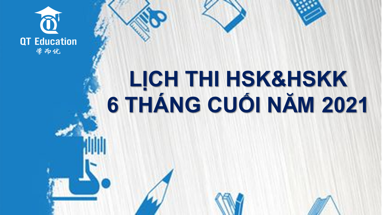 LỊCH THI HSK&HSKK 6 THÁNG CUỐI NĂM 2021 TẠI HÀ NỘI - QTEDU